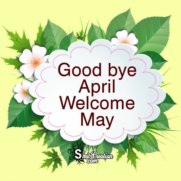 Good bye April Welcome May - SmitCreation.com Good bye April Welcome May - SmitCreation.com
