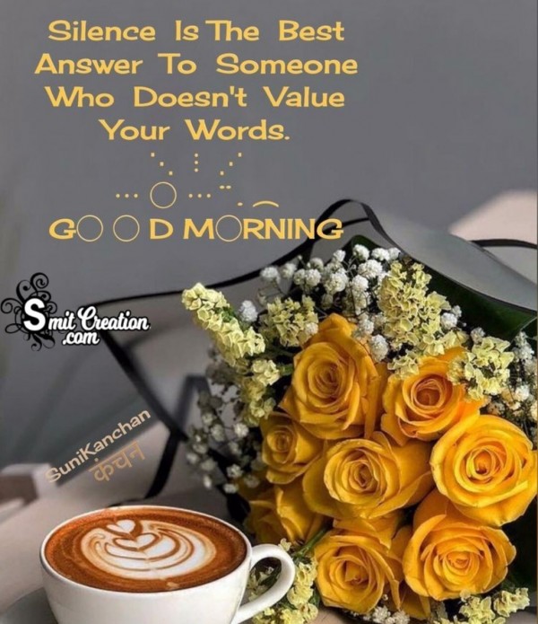 Good Morning Silence Is The Best Answer - SmitCreation.com